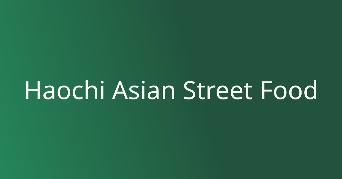 Order Authentic Asian Online | Haochi Asian Street Food - Pickup or ...